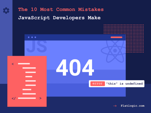 Top Mistakes JavaScript Developers Make - Flatlogic Blog