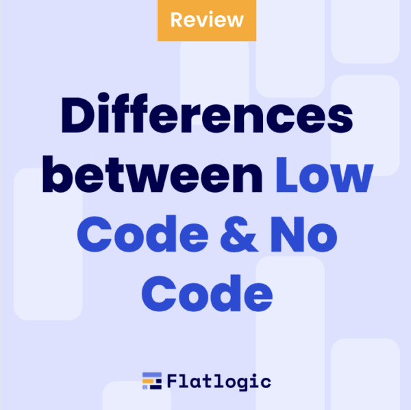 Low Code vs No Code: Key Differences - Flatlogic Blog